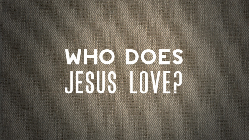The Work of The People | Film | Who Does Jesus Love?